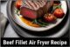 Beef Fillet Air Fryer Recipe: A Burst Of Flavors And Tender Juiciness
