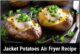 Jacket Potatoes Air Fryer Recipe: The Perfect Balance Of Crispy Skin And Fluffy Insides